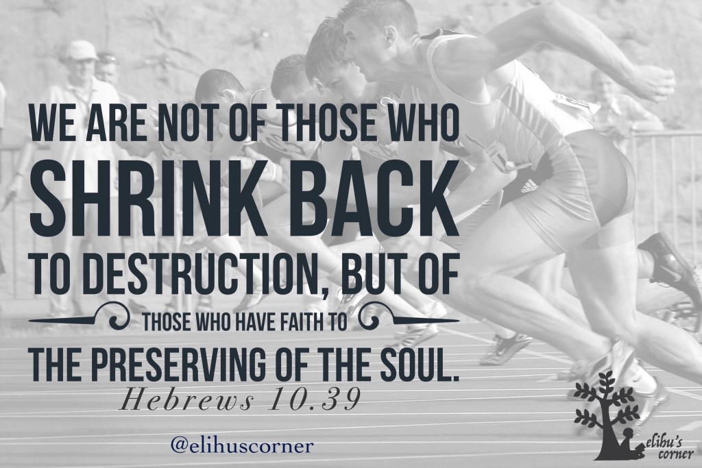 Do not shrink back (Day 11 of the #encourage marathon) – Elihu's Corner