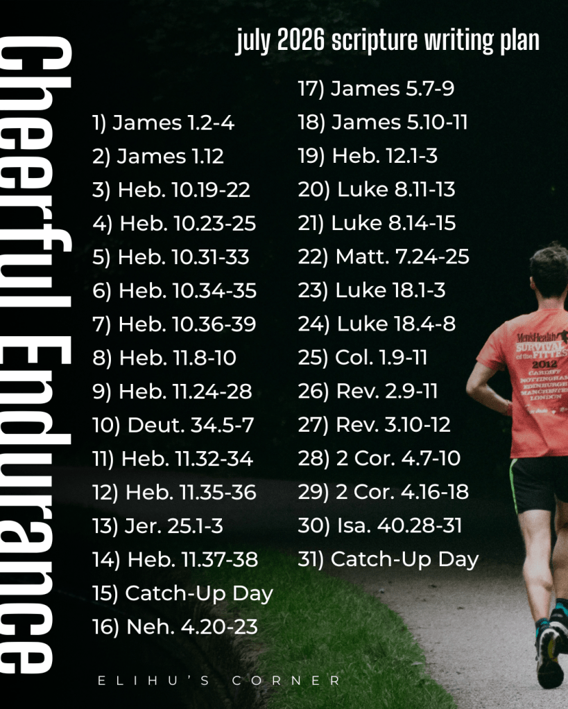 Cheerful Endurance: July 2026 Scripture Writing Plan – Elihu's Corner